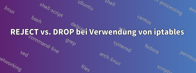 Reject Vs Drop Bei Verwendung Von Iptables Linux Qanda Enzyklopädie